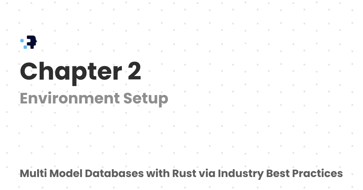 Chapter 2 | Multi Model Databases with Rust via Industry Best Practices