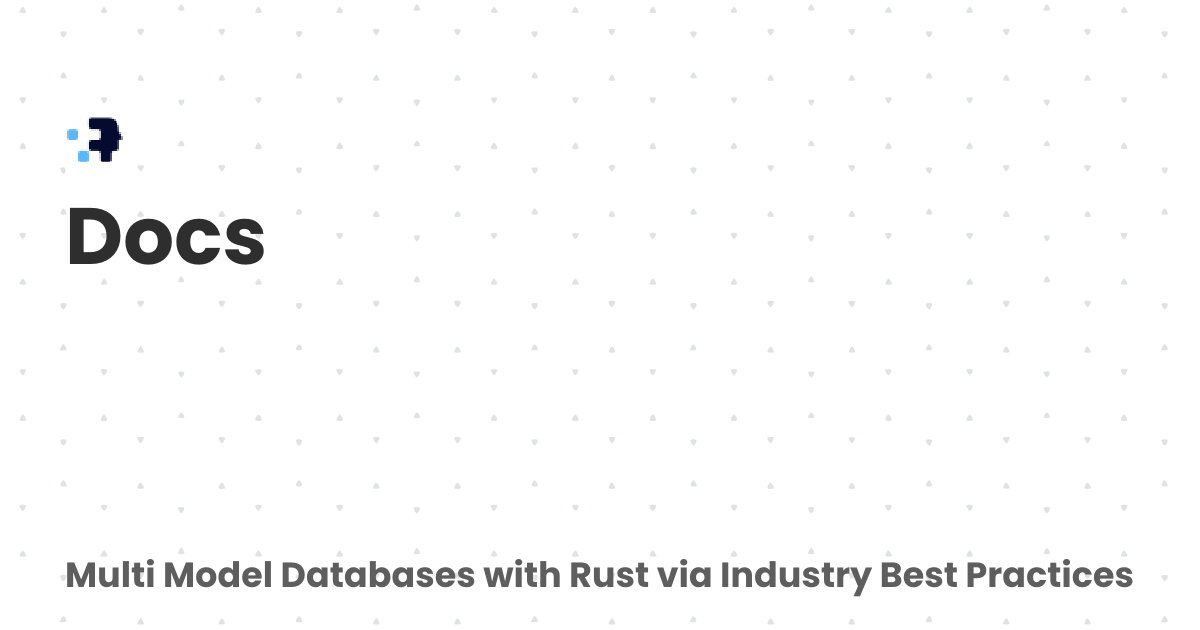 Docs | Multi Model Databases with Rust via Industry Best Practices